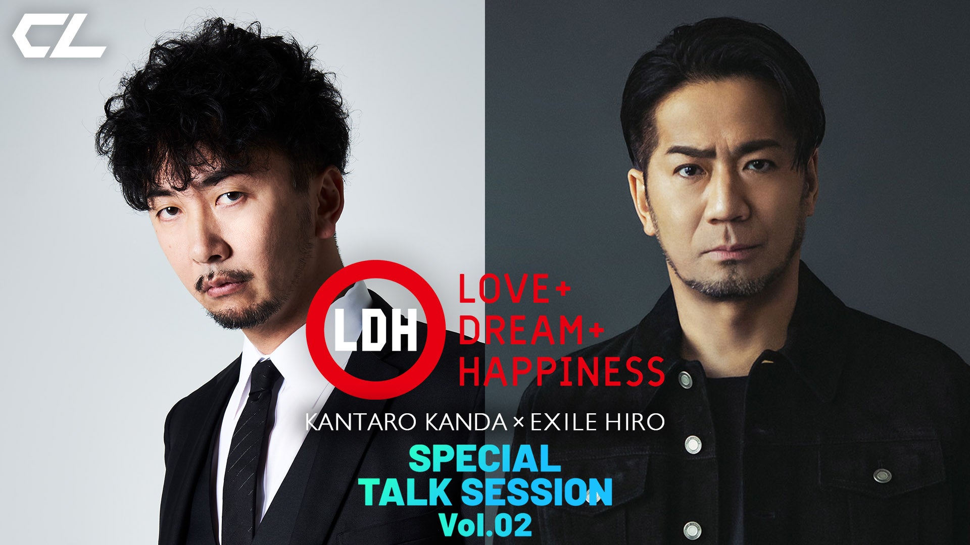 EXILE HIRO×神田勘太朗 SPECIAL TALK SESSION Vol.02「LOVE DREAM HAPPINESS」2021/8/27(金) | CL - LDH所属 ...