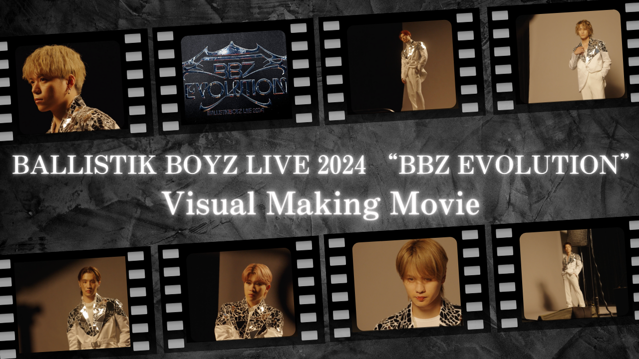 【PR】 "BBZ EVOLUTION" Visual Making Movie 2024/6/19（水）BALLISTIK BOYZ（2024年6月23日公開終了） | CL - LDH所属 ...